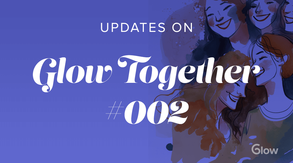 Glow Together #002 | A newsletter from Glow to help our community stay ...
